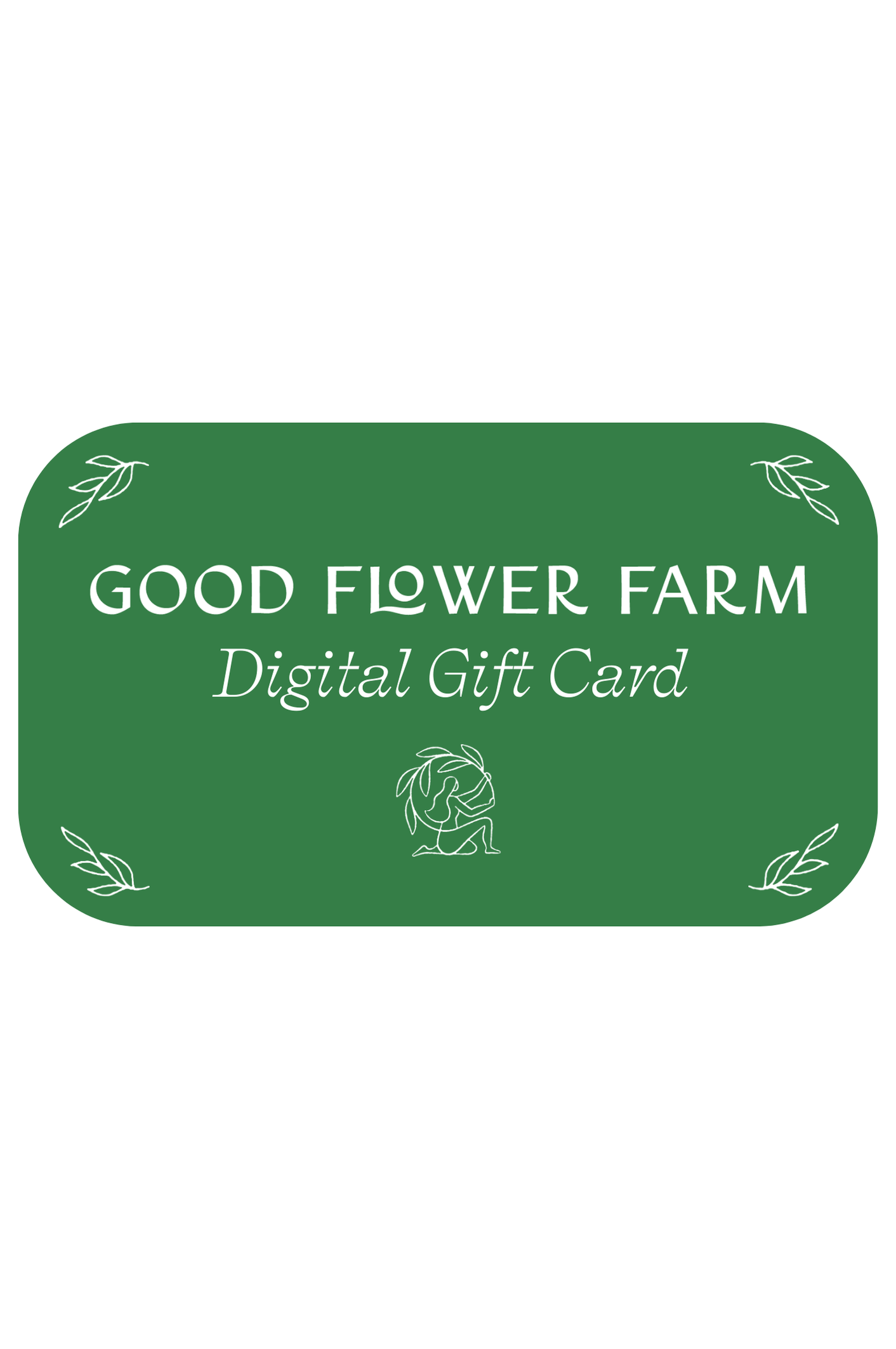 Good Flower Farm Digital Gift Card